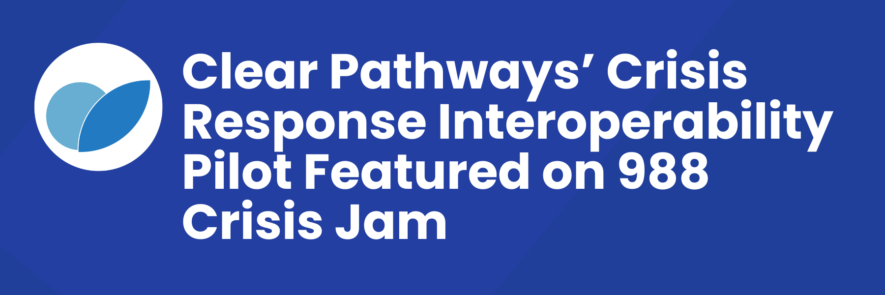 Interoperability Pilot Featured on 988 Crisis Jam | Clear Pathways